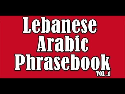 The Lebanese Arabic Phrasebook: Speak With the Locals